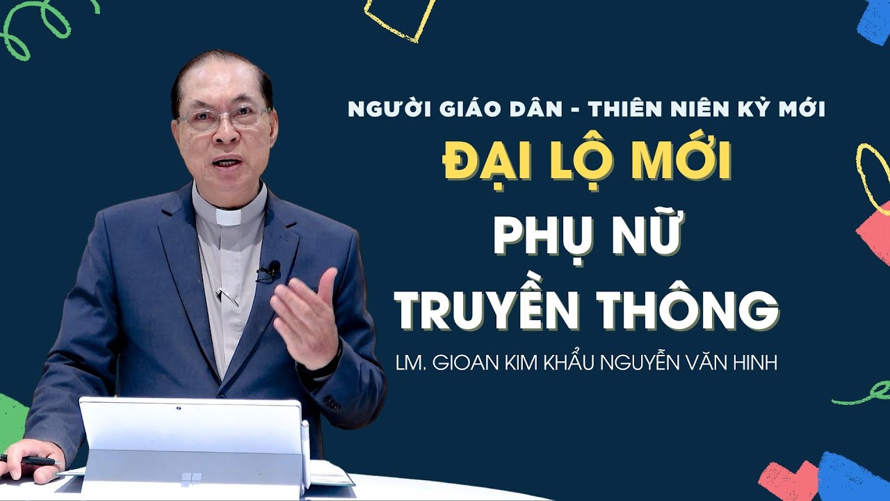 Đại lộ mới - Phụ Nữ Truyền Thông | NGƯỜI GIÁO DÂN THIÊN NIÊN KỶ MỚI - Mục Vụ Giáo Dân