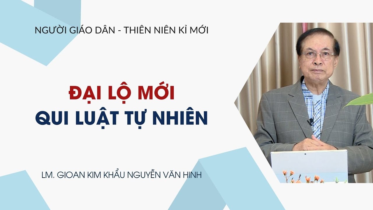 Đại lộ mới - Quy luật tự nhiên | NGƯỜI GIÁO DÂN THIÊN NIÊN KỶ MỚI - Mục Vụ Giáo Dân